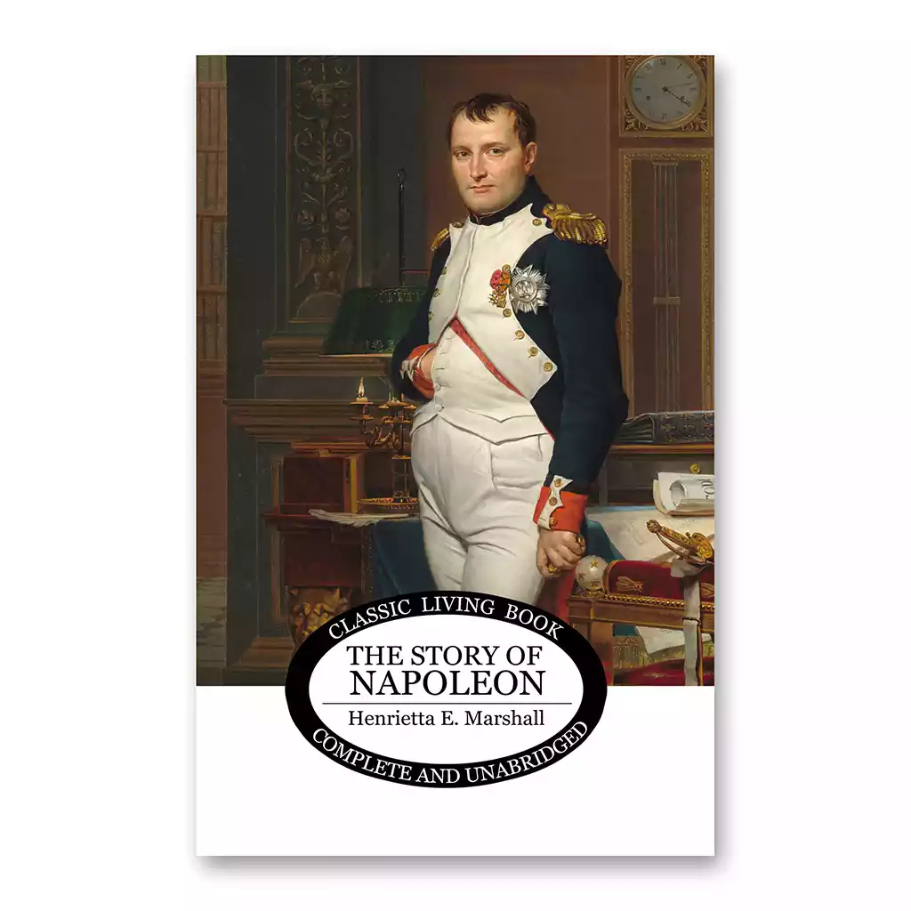 The Story of Napoleon by Henrietta E. Marshall | Living Book Press